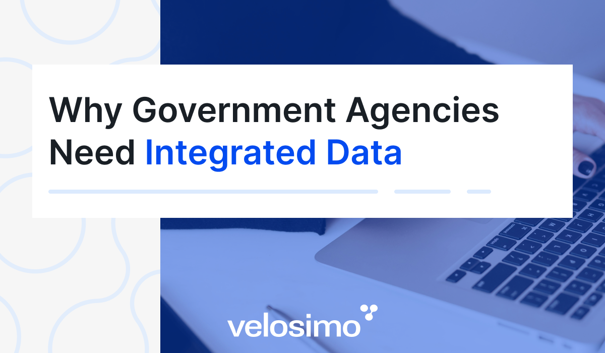 Why Government Agencies Need Integrated Data