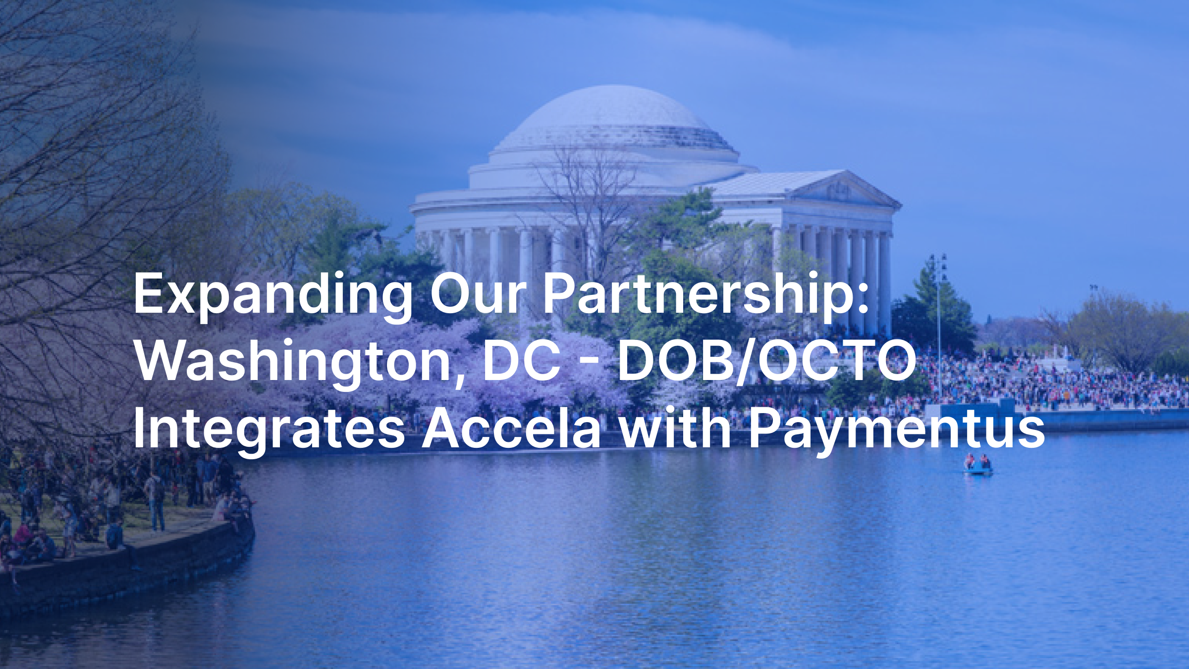 Expanding Our Partnership: Washington, DC - DOB/OCTO Integrates Accela ...