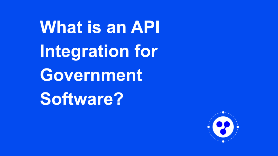 What is an API Integration for Government Software? | Velosimo