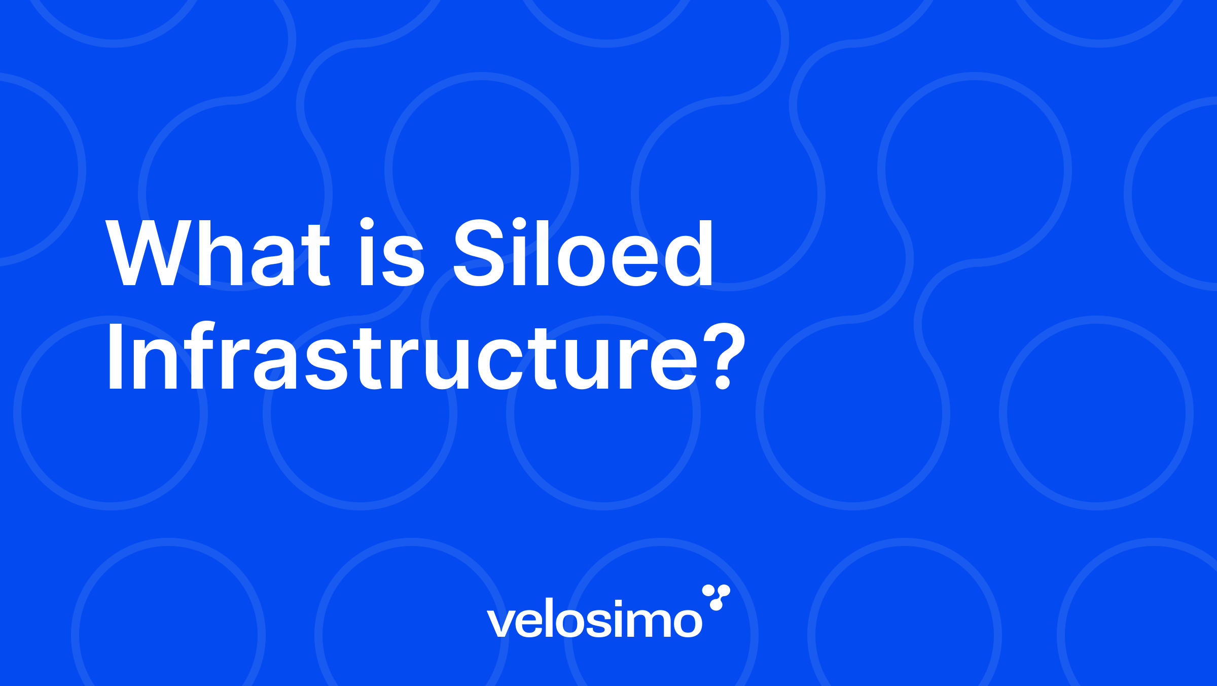 What is Siloed Infrastructure?