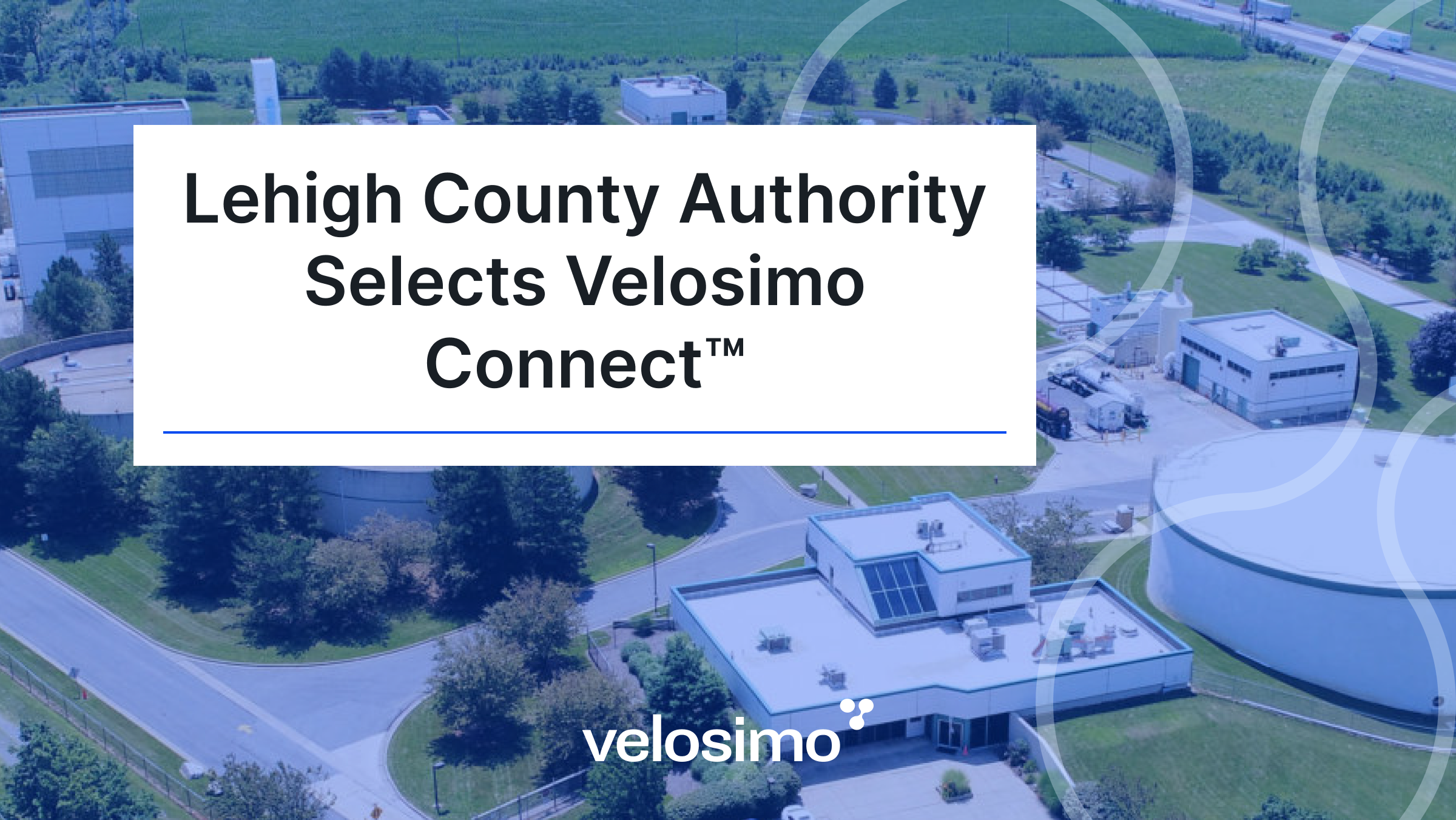 Lehigh County Authority, PA, Selects Velosimo Connect™ to integrate ...